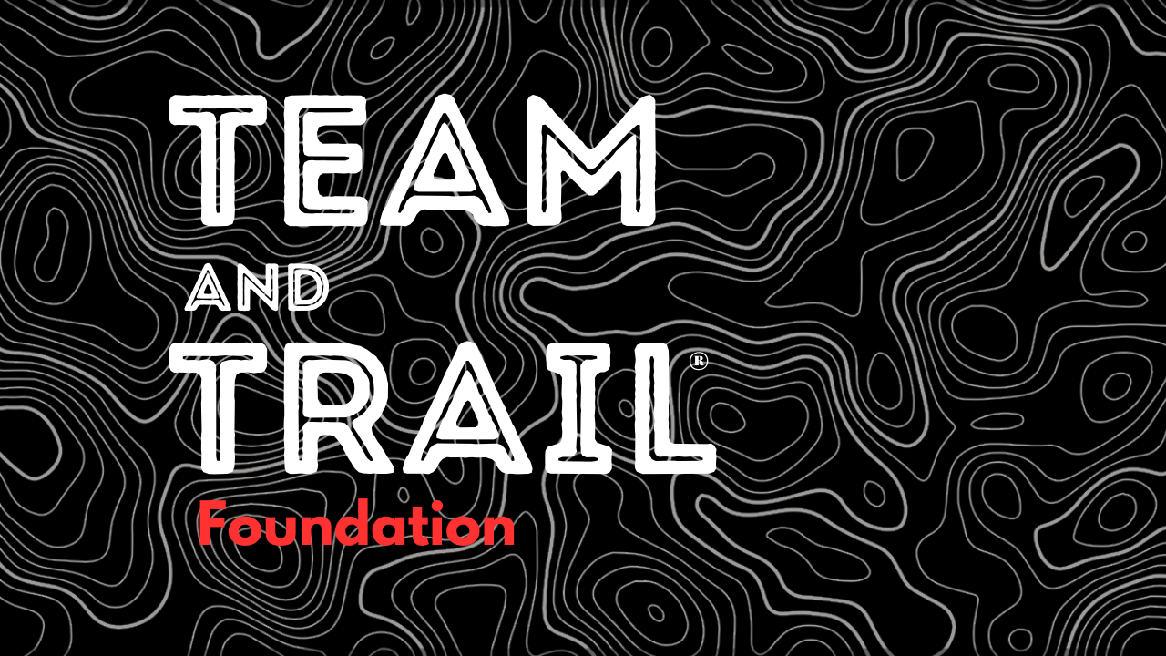 Team and Trail Foundation - Team and Trail
